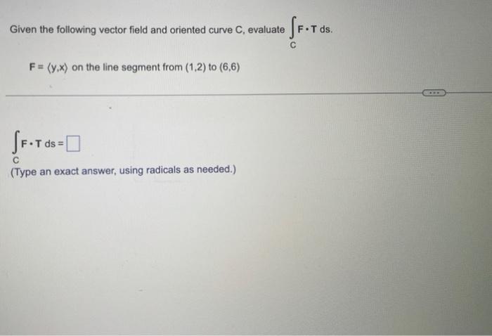 Solved Given the following vector field and oriented curve | Chegg.com