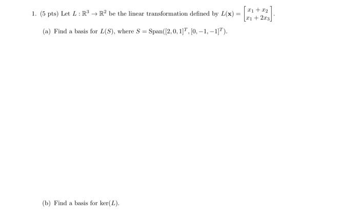 Solved 1. (5 pts) Let L:R3→R2 be the linear transformation | Chegg.com