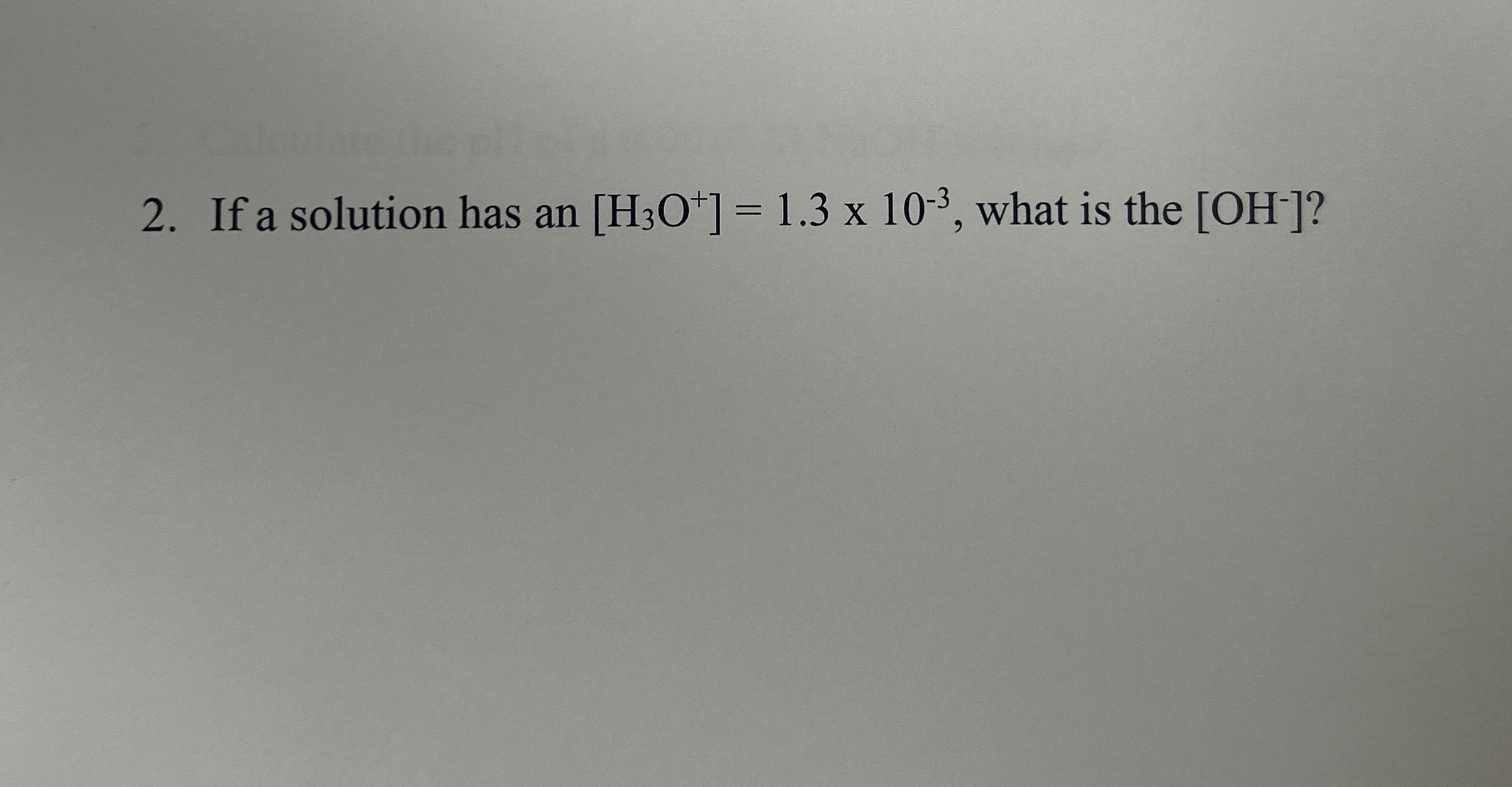 Solved by an EXPERT If a solution has an [H3O+]=1.3×10-3, ﻿what is the | Chegg.com