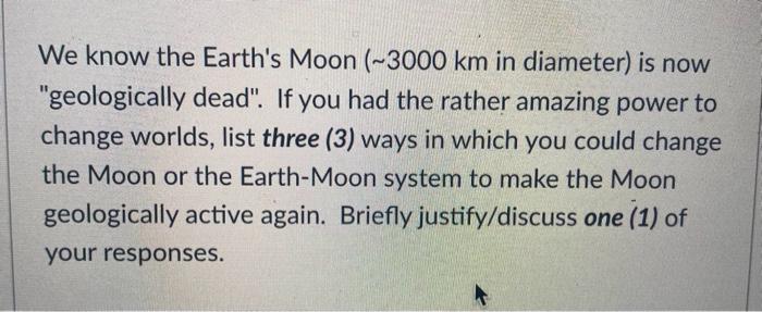 Solved We know the Earth's Moon (∼3000 km in diameter) is | Chegg.com