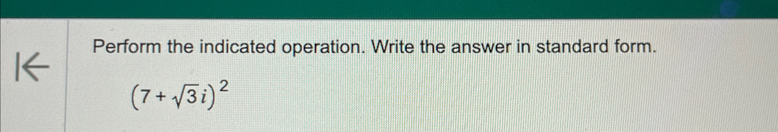 Solved Perform the indicated operation. Write the answer in | Chegg.com