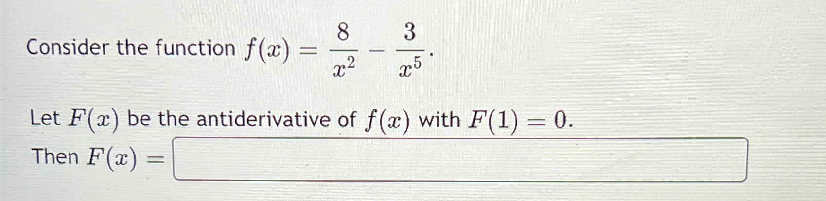 Solved Consider the function f(x)=8x2-3x5.Let F(x) ﻿be the | Chegg.com