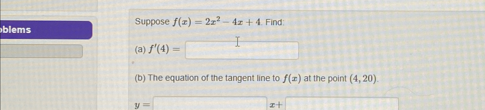 Solved Suppose f(x)=2x2-4x+4. ﻿Find:(a) f'(4)=(b) ﻿The | Chegg.com
