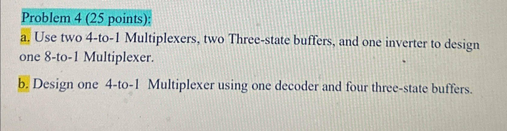Solved Problem 4 ( 25 ﻿points):a. ﻿Use two 4-to-1 | Chegg.com