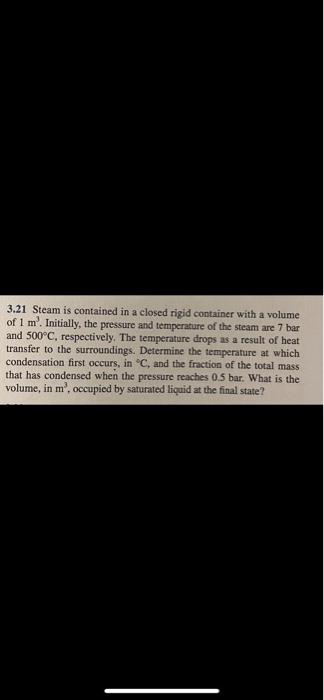 Solved 3.21 Steam is contained in a closed rigid container | Chegg.com