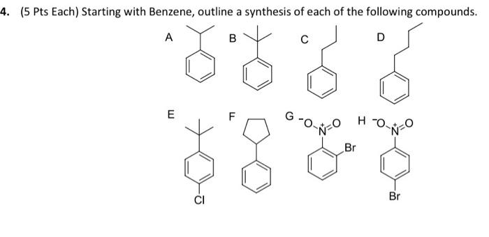 Solved 4. (5 Pts Each) Starting with Benzene, outline a | Chegg.com