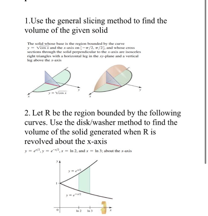 Solved 1. Use the general slicing method to find the volume | Chegg.com