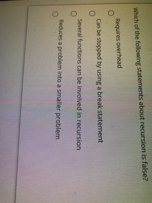 Solved Which of the following statements about recursion is | Chegg.com