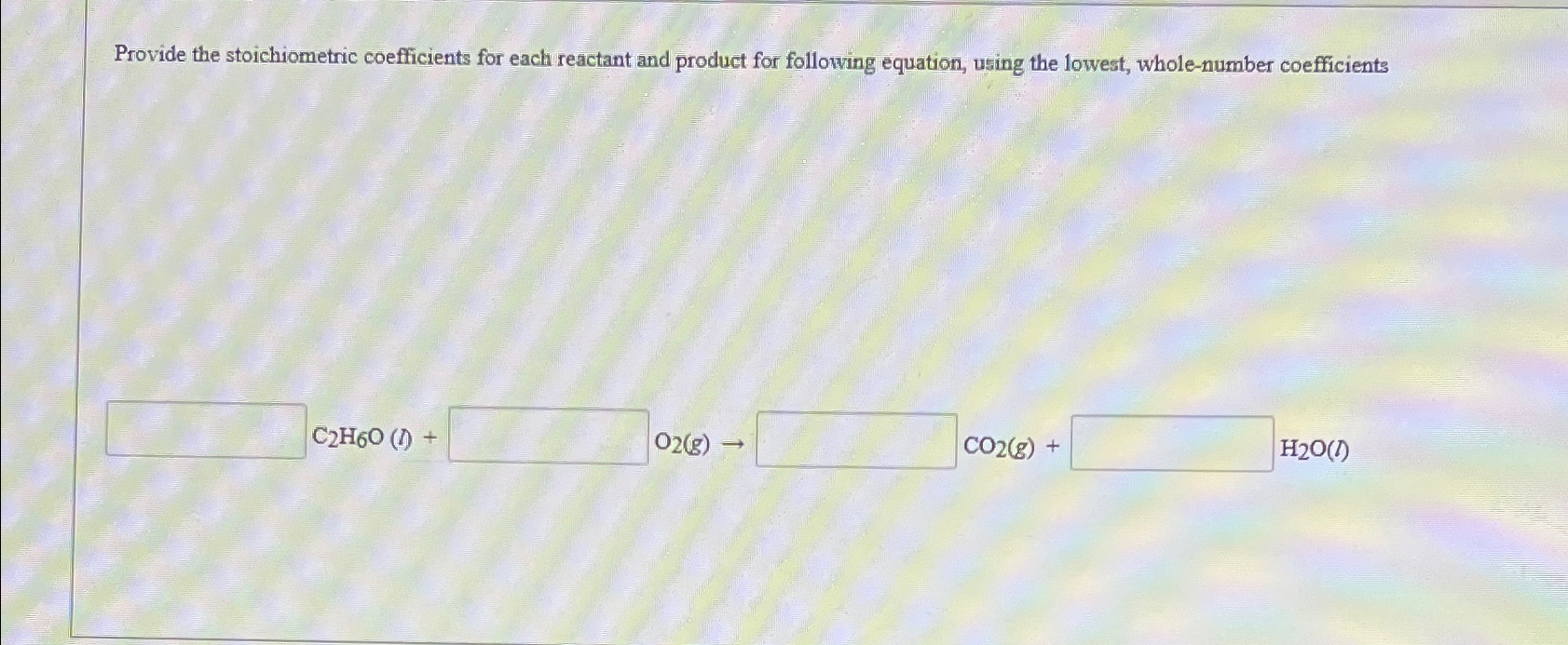 Solved Provide the stoichiometric coefficients for each | Chegg.com