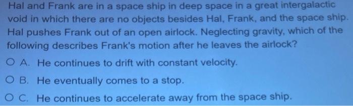 Solved Hal and Frank are in a space ship in deep space in a | Chegg.com