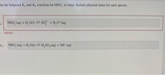 Solved te the balanced Ka and Kb reactions for HSO3−in | Chegg.com