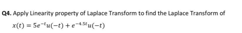 Solved Q4. Apply Linearity property of Laplace Transform to | Chegg.com