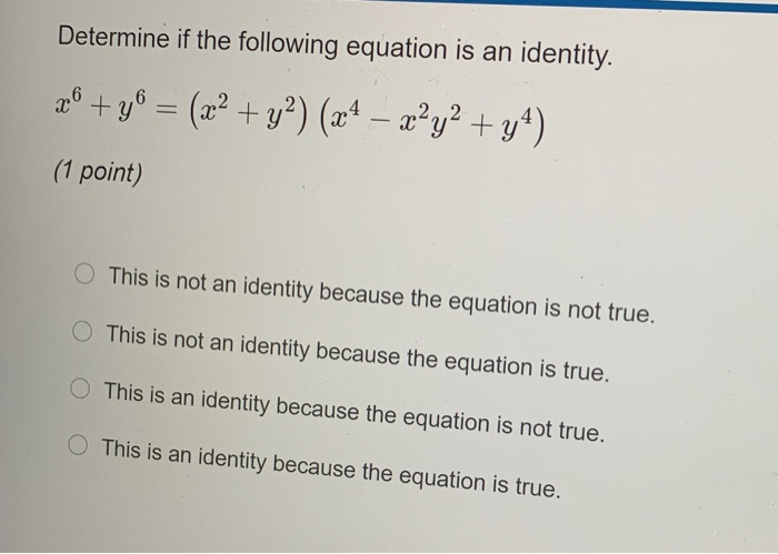 Solved What is an identity? (1 point) An identity is a false | Chegg.com
