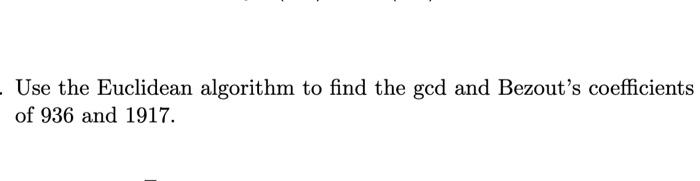 Solved Use the Euclidean algorithm to find the gcd and | Chegg.com