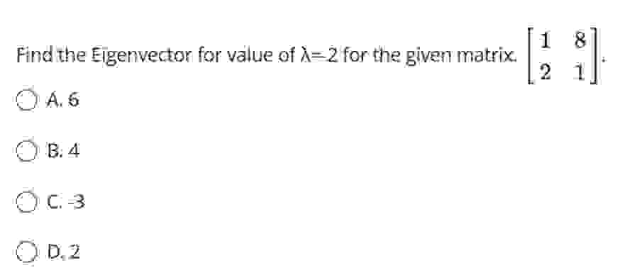 Solved Find the Eigenvector for value of λ=2 ﻿for the given | Chegg.com
