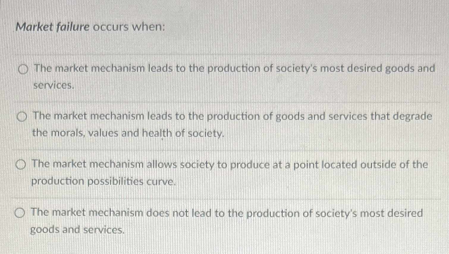 Solved Market failure occurs when:The market mechanism leads | Chegg.com