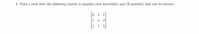 Solved 4. Find a such that the following matrix is singular | Chegg.com