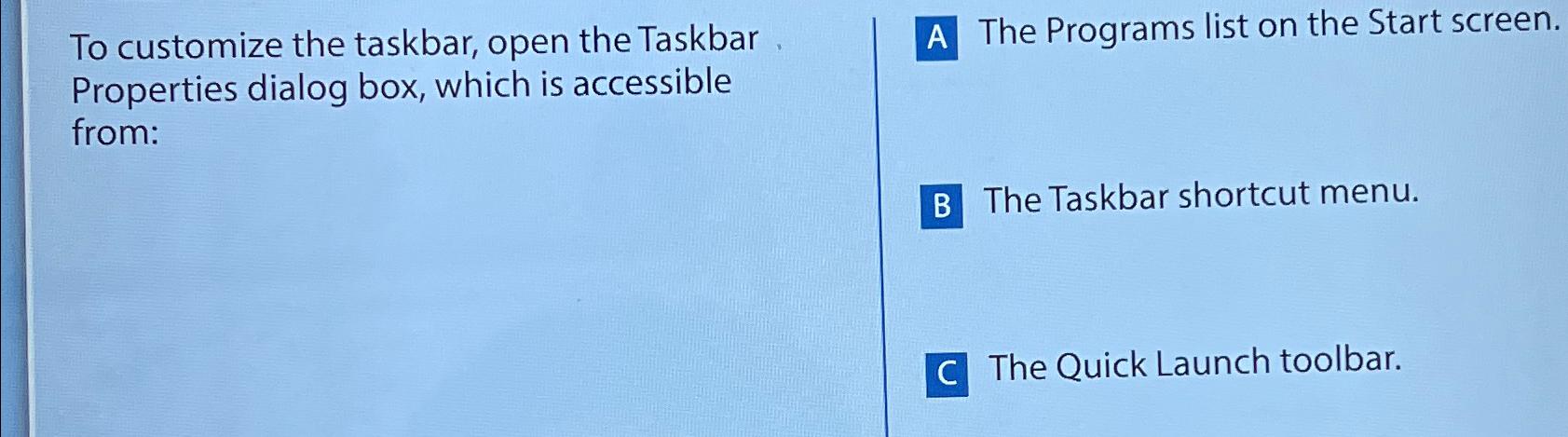 Solved To Customize The Taskbar Open The Taskbar Properties 