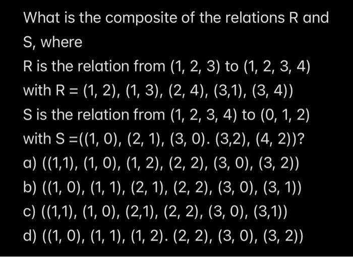 Solved What is the composite of the relations R and S, where | Chegg.com
