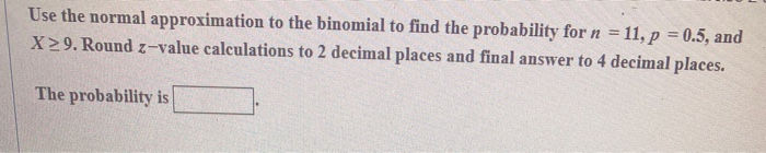 Solved Use the normal approximation to the binomial to find | Chegg.com