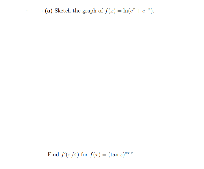 Solved Sketch the graph of f(x)=ln(ex+e-x).Find f'(π4) ﻿for | Chegg.com