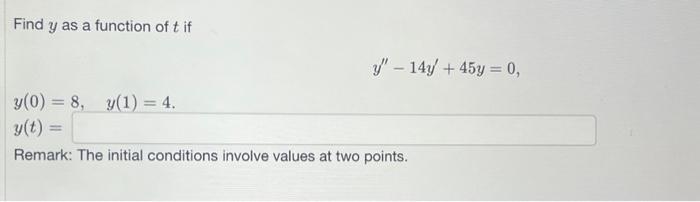 Solved Find y as a function of t if y′′−14y′+45y=0 | Chegg.com