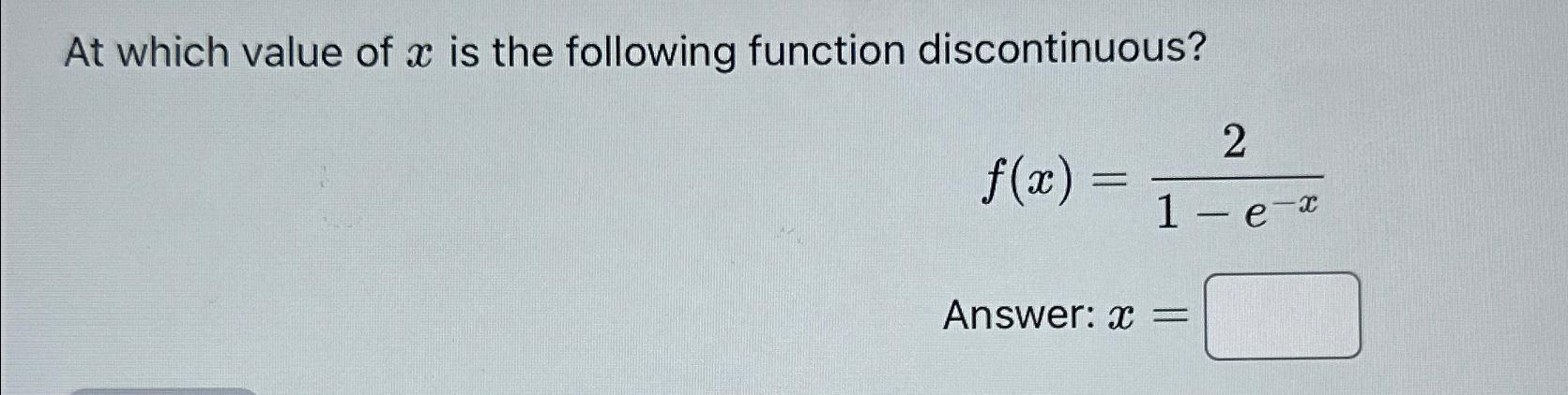 Solved At which value of x ﻿is the following function | Chegg.com