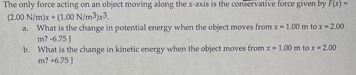 Solved The Only Force Acting On An Object Moving Along The
