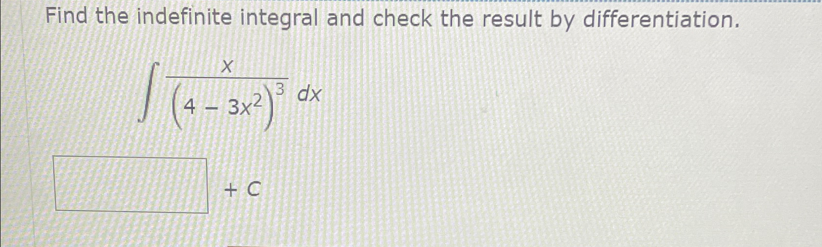 Solved Find the indefinite integral and check the result by | Chegg.com