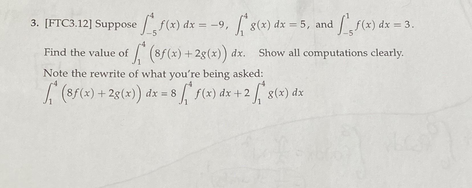 Solved [FTC3.12] ﻿Suppose ∫-54f(x)dx=-9,∫14g(x)dx=5, ﻿and | Chegg.com