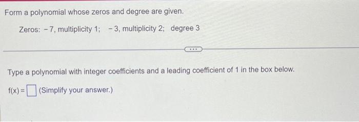 Solved Form a polynomial whose zeros and degree are given. | Chegg.com