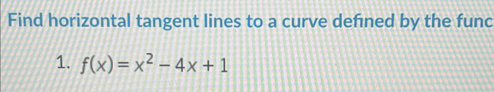 Solved Find horizontal tangent lines to a curve defined by | Chegg.com