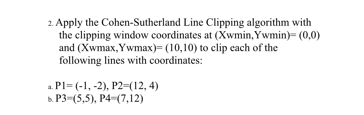 Solved Apply the Cohen-Sutherland Line Clipping algorithm | Chegg.com