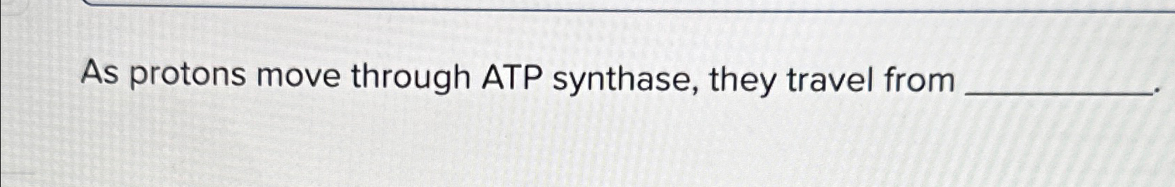 Solved As protons move through ATP synthase, they travel | Chegg.com
