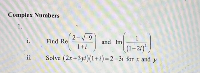 Complex Numbers 1. i. Find Re(1+i2−−9) and | Chegg.com