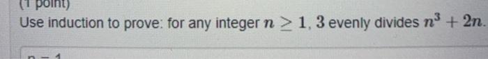 Solved (1 point) Use induction to prove for any integer n > | Chegg.com