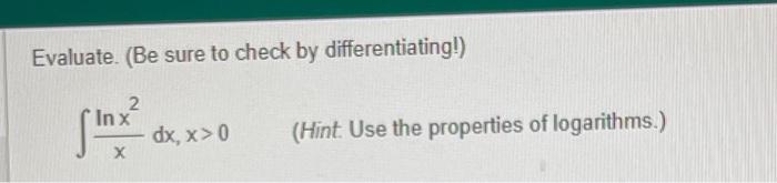 Solved Evaluate. (Be sure to check by differentiating!) | Chegg.com
