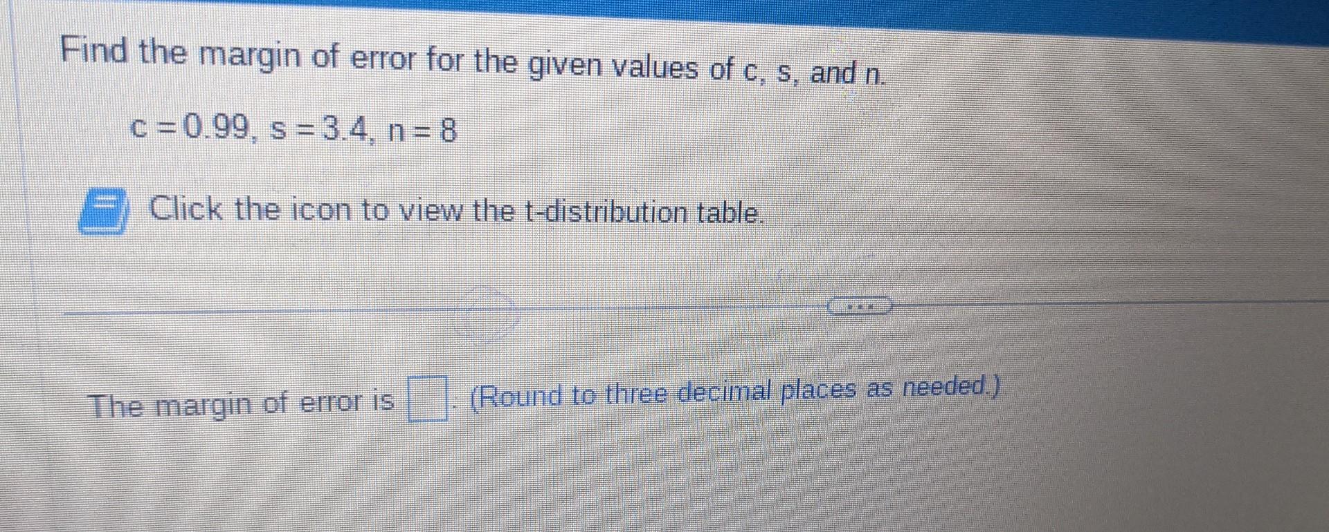 [Solved]: Find the margin of error for the given values