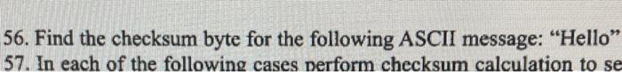 Solved 56. Find the checksum byte for the following ASCII | Chegg.com