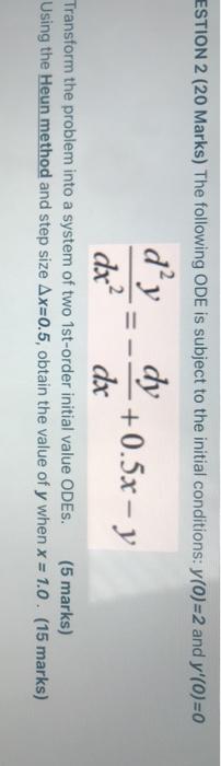 Solved ESTION 2 (20 Marks) The following ODE is subject to | Chegg.com Solved ESTION 2 (20 Marks) The following ODE is subject to | Chegg.com