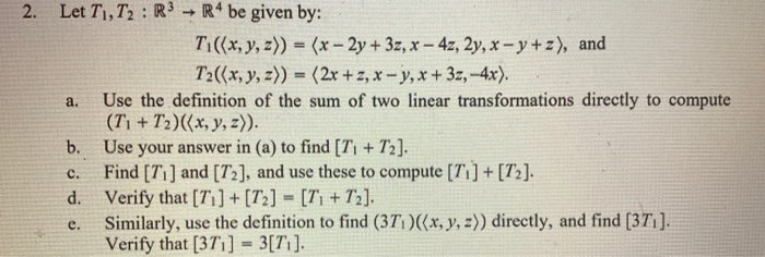 Solved a. 2. Let T1, T2: R3 R4 be given by: T1((x, y, z)) = | Chegg.com