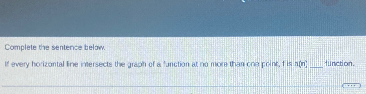 Solved Complete the sentence below.If every horizontal line | Chegg.com