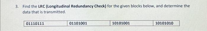 Solved 3. Find the LRC (Longitudinal Redundancy Check) for | Chegg.com