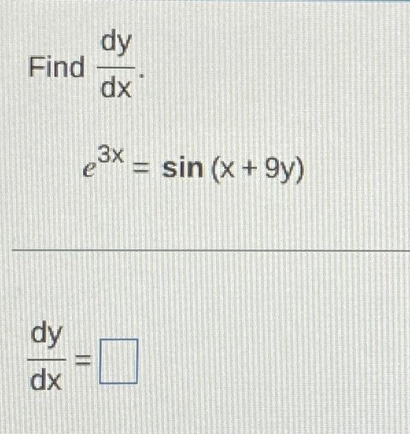 Solved Find dy dx || dy dx 3x CEDUR sin (x + 9y) | Chegg.com