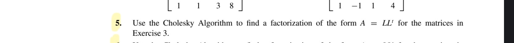 Solved Use the Cholesky Algorithm to find a factorization of | Chegg.com Solved Use the Cholesky Algorithm to find a factorization of | Chegg.com