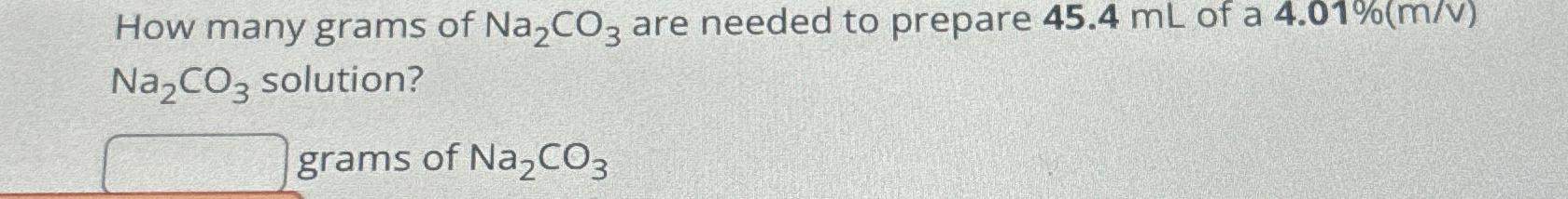 Solved How many grams of Na2CO3 ﻿are needed to prepare | Chegg.com