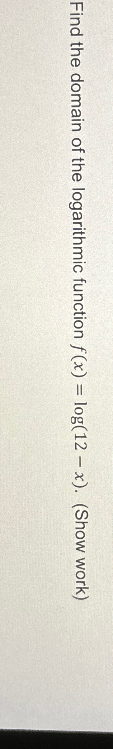 Solved Find the domain of the logarithmic function | Chegg.com
