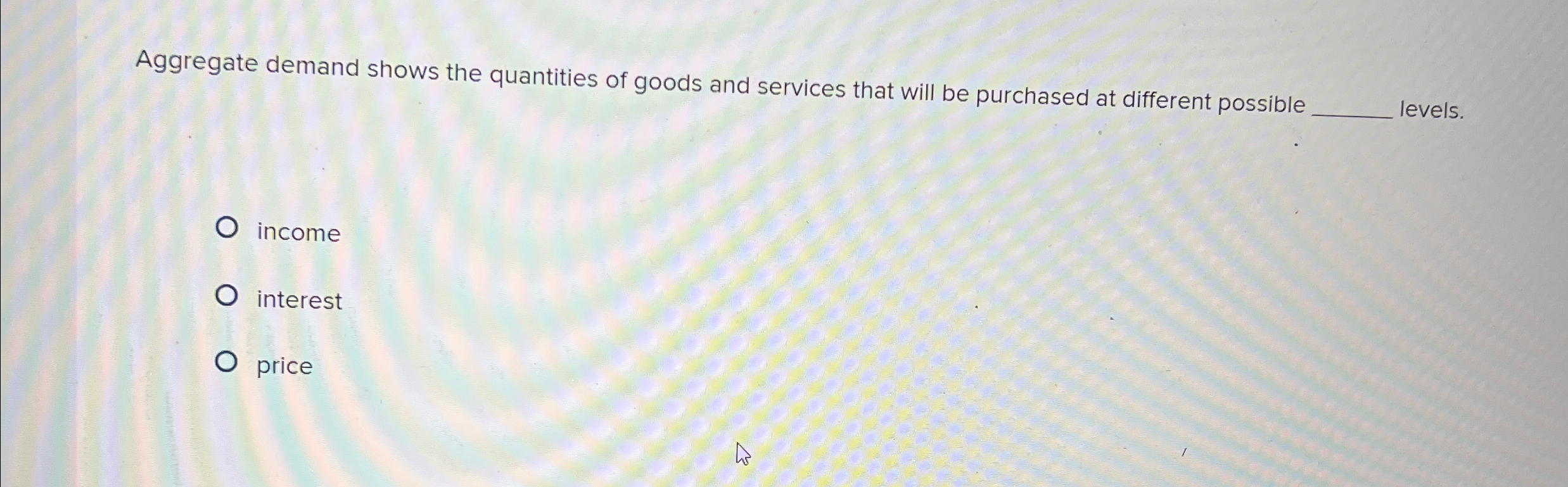 Solved Aggregate demand shows the quantities of goods and | Chegg.com