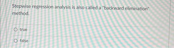 Solved Stepwise regression analysis is also called a | Chegg.com