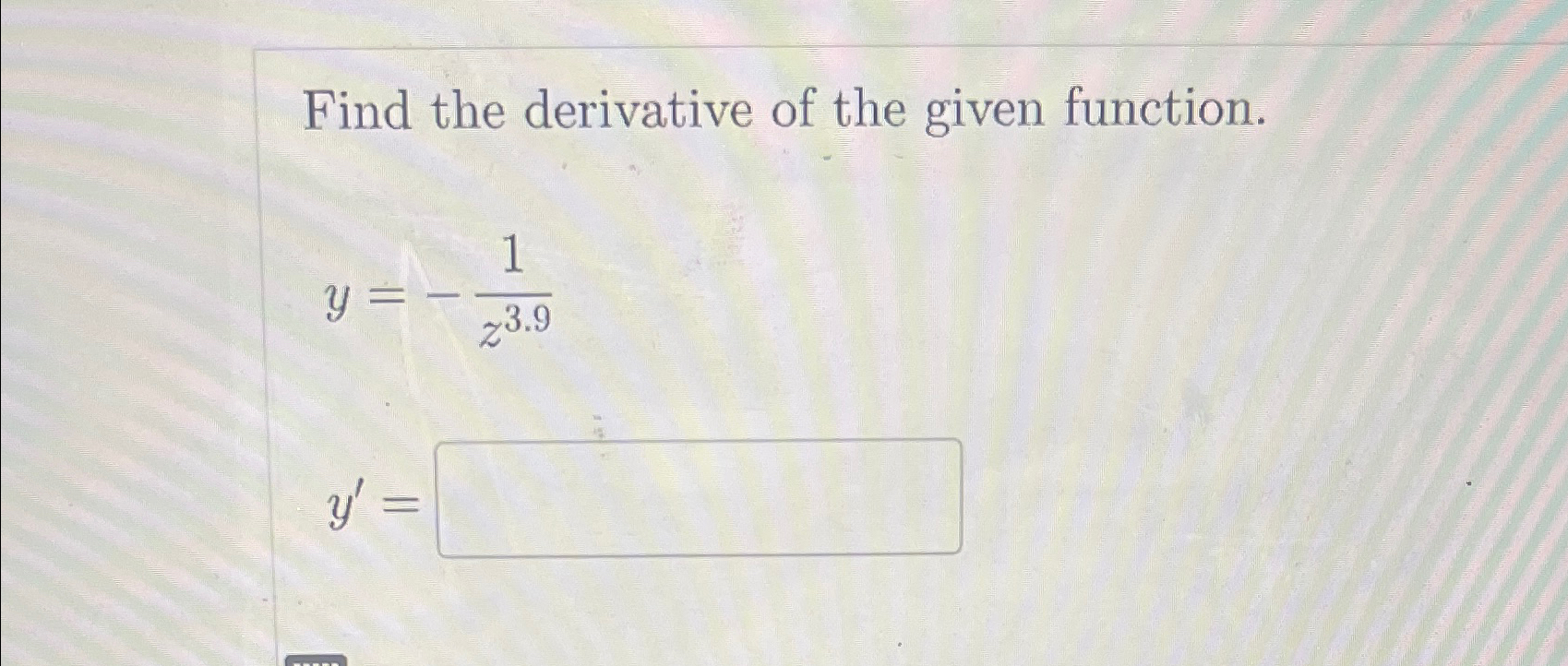 Solved Find the derivative of the given function.y=-1z3.9y'= | Chegg.com